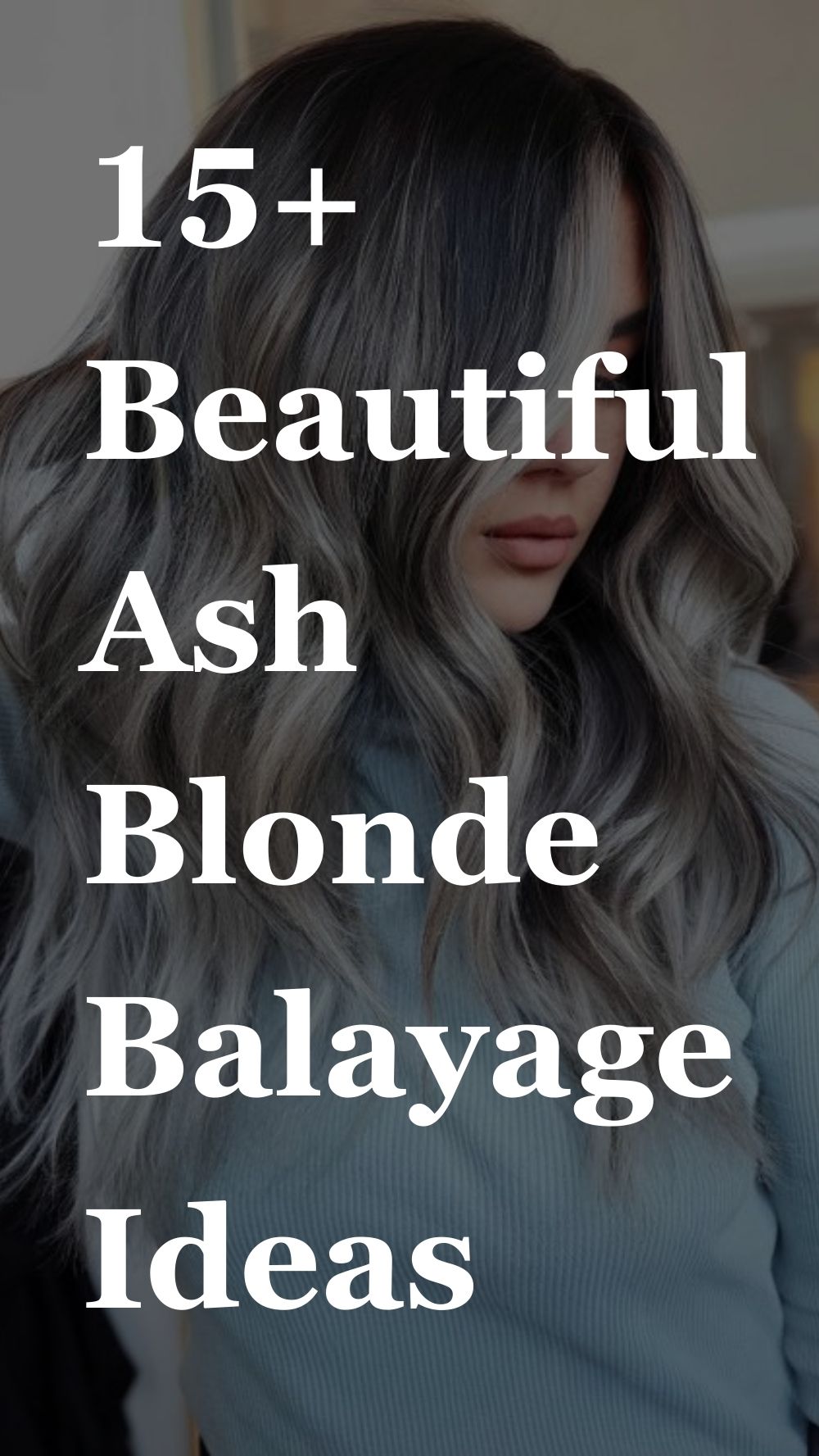 15+ Beautiful Ash Blonde Balayage Ideas You Cant Miss in 2026